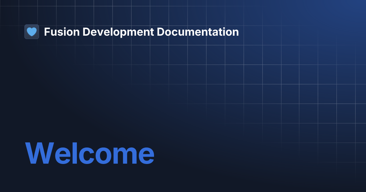 Welcome | Fusion Development Documentation